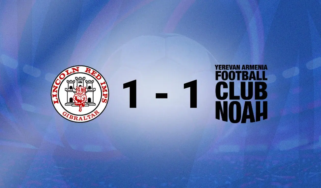 Empate tenso entre Lincoln Red Imps y Noah en la Europa League